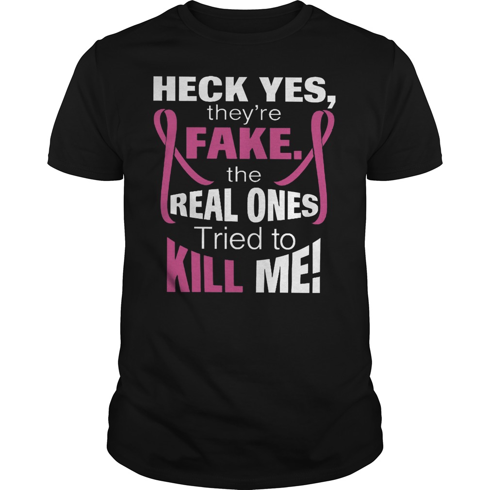 They're Fake The Real Ones Tried To Kill Me T-Shirt, hoodie, sweater ...