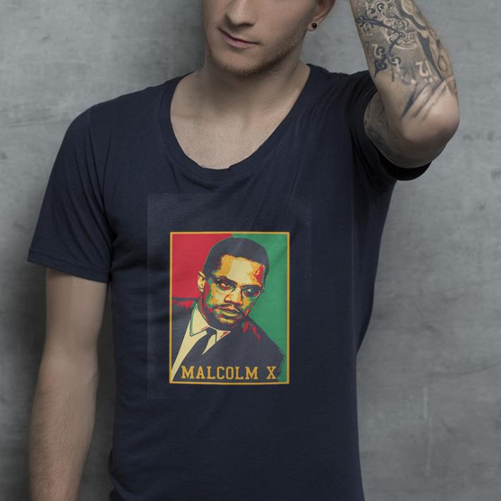 Malcolm X shirt, hoodie, sweater, longsleeve t-shirt