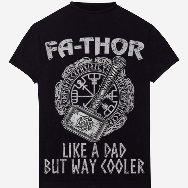Awesome Fa-Thor Like A Dad But Way Cooler mjollnir Shirt, hoodie ...