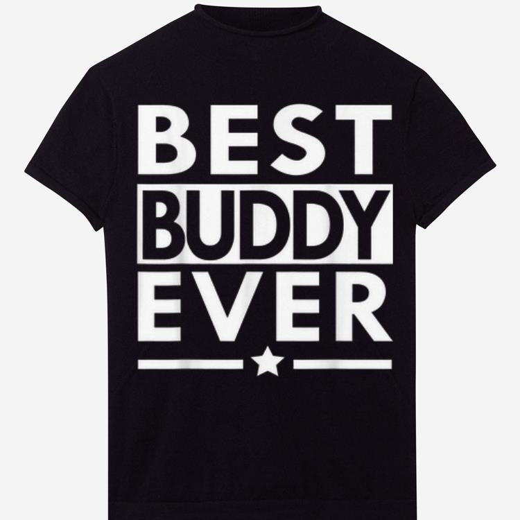 Best Buddy Ever Father Day shirt, hoodie, sweater, longsleeve t-shirt