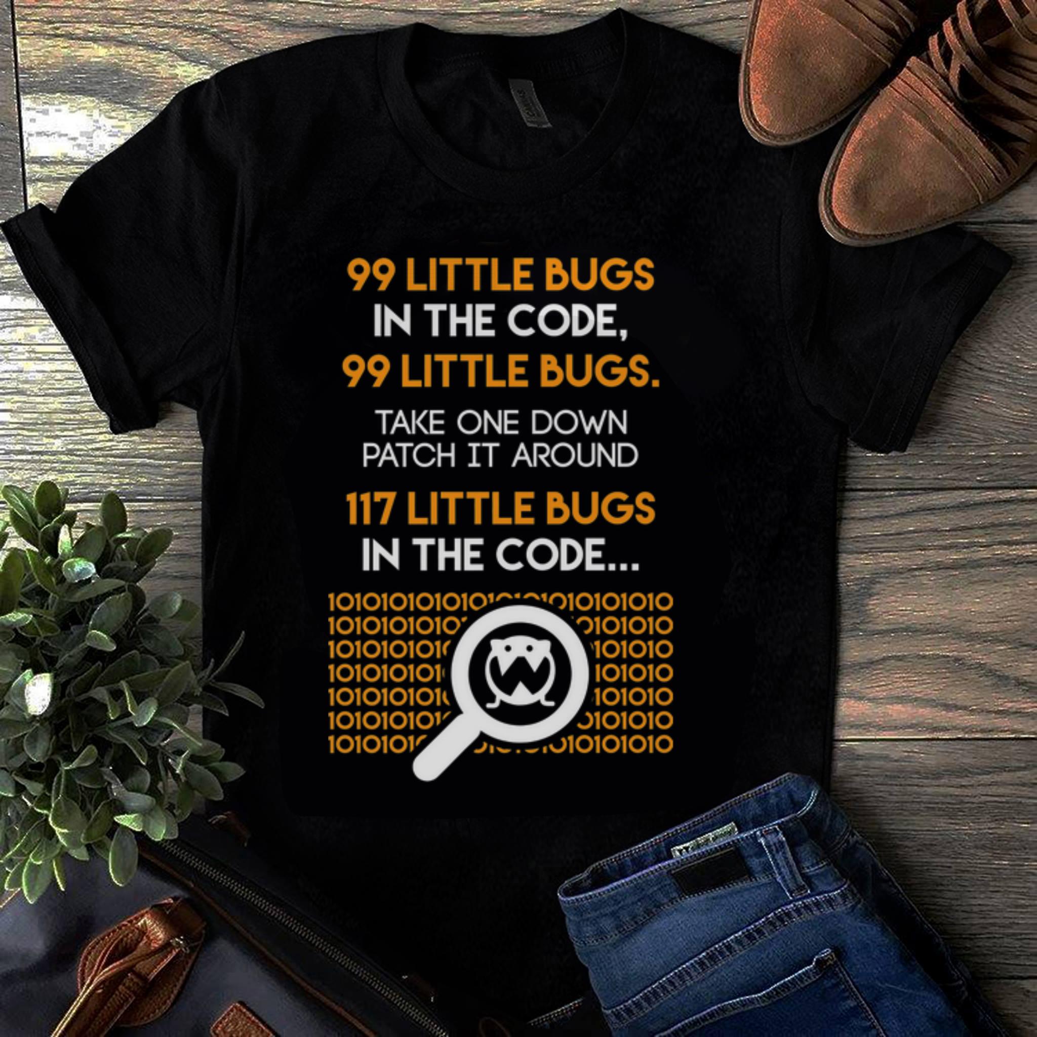 Original 99 Little Bugs In The Code 99 Little Bugs Take One Down shirt ...