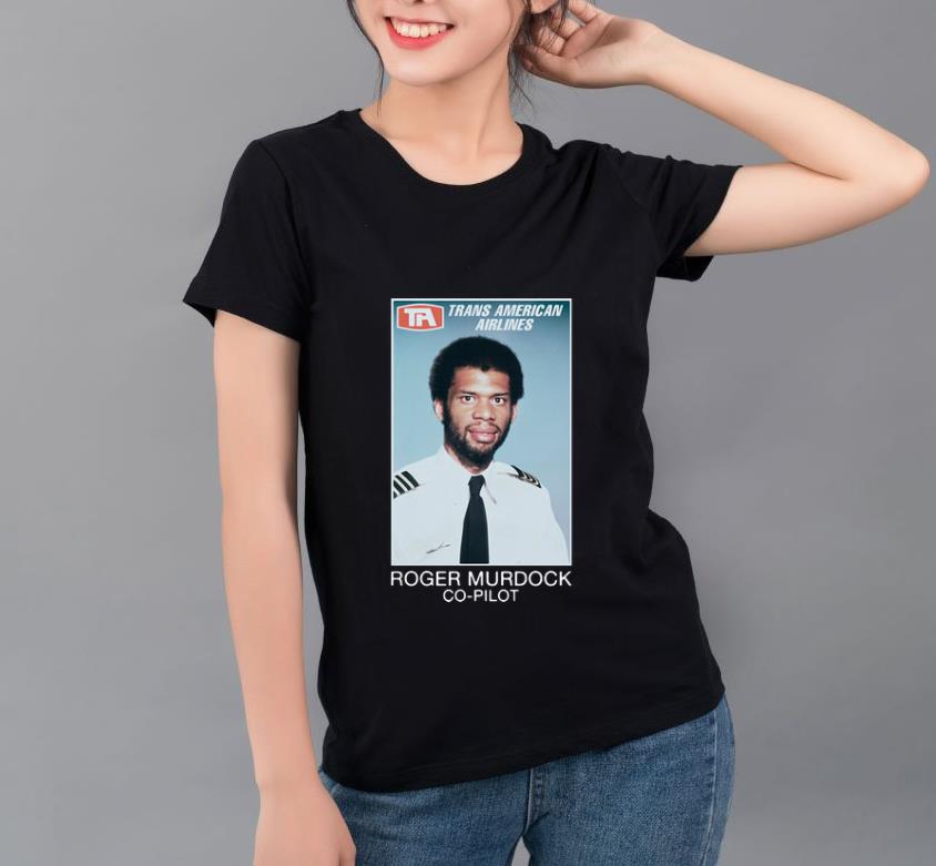 Official Trans American Airlines Roger Murdock Co-pilot shirt, hoodie ...