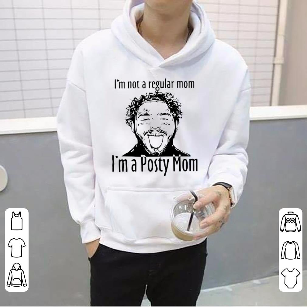 Top Post Malone I’m Not A Regular Mom I’m A Posty Mom shirt, hoodie ...