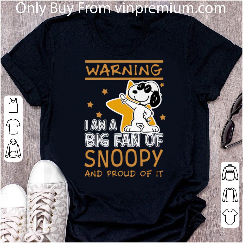 Top Warning I Am A Big Fan Of Snoopy And Proud Of It Peanuts shirt ...