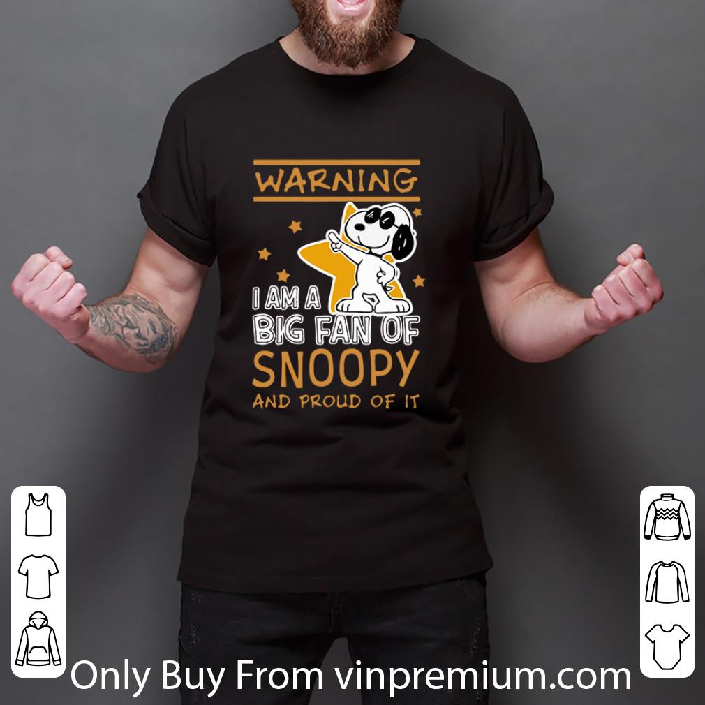Top Warning I Am A Big Fan Of Snoopy And Proud Of It Peanuts shirt ...