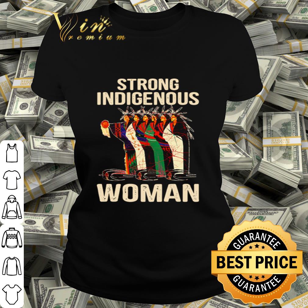Strong Indigenous Woman Native American shirt hoodie, sweatshirt ...