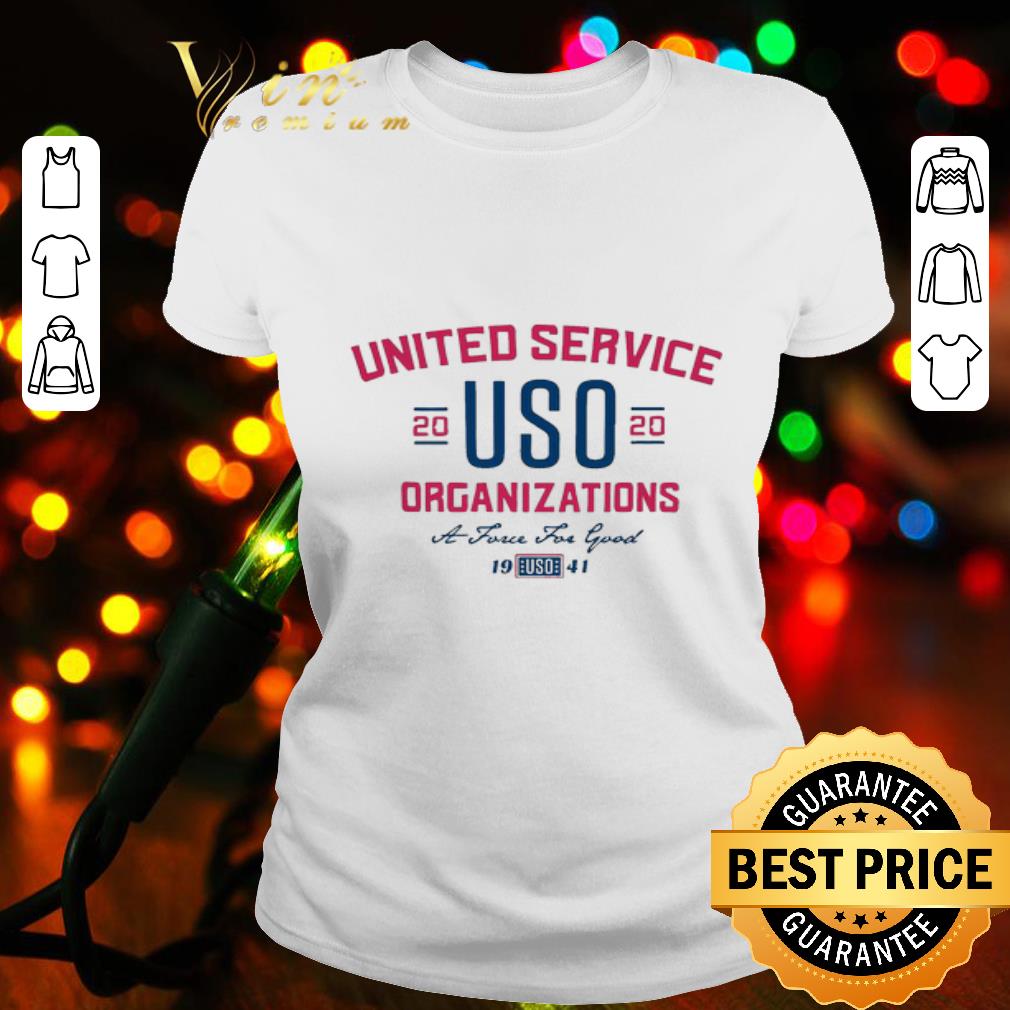 United Service 2020 USO Organizations A Force For Good shirt hoodie ...
