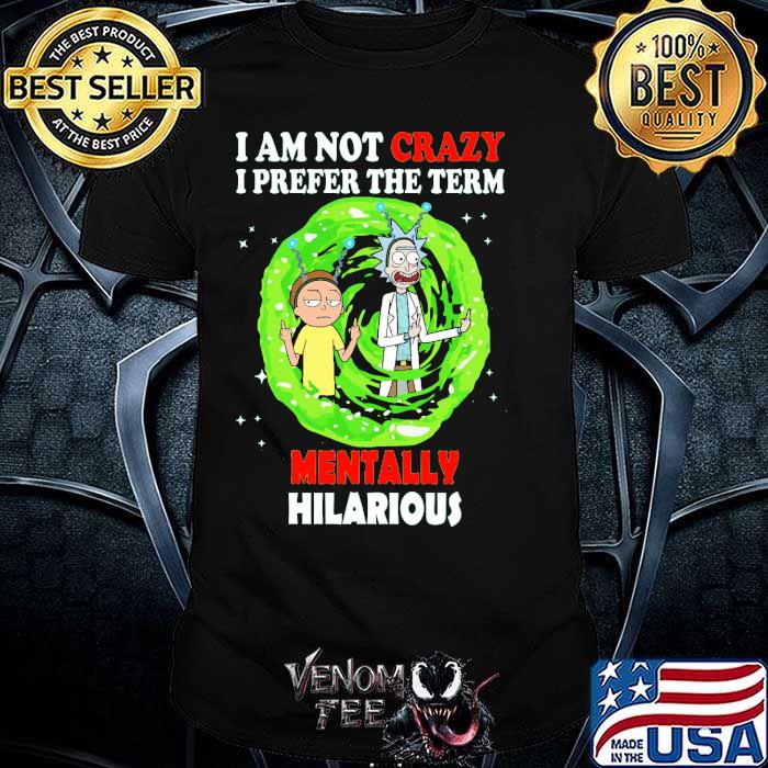 I Am Not Crazy I Prefer Them Term Mentally Hilarious Shirt Ironmantee Premium LLC i-am-not-crazy-i-prefer-them-term-mentally-hilarious-shirt-ironmantee-premium-llc