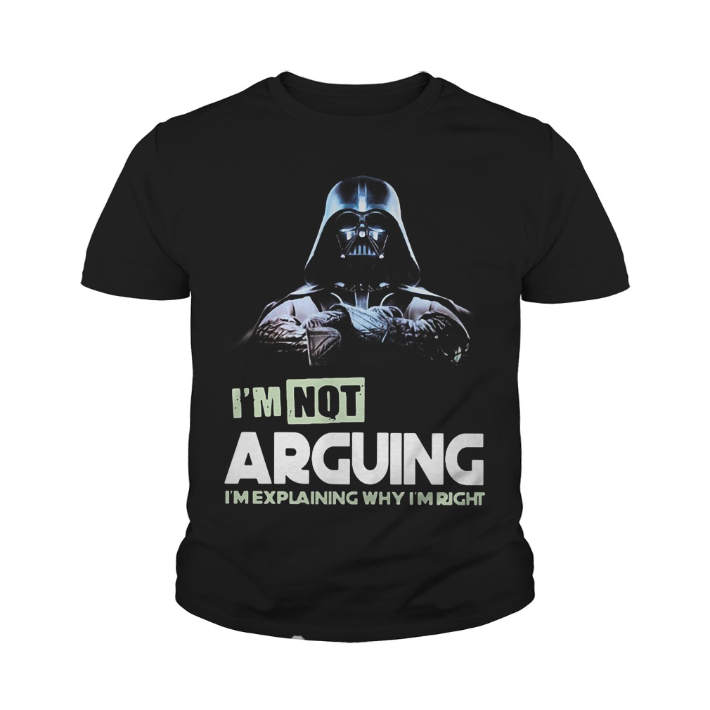 Darth Vader I'm Not Arguing I'm Explaining Why I'm Right Shirt - Kutee ...