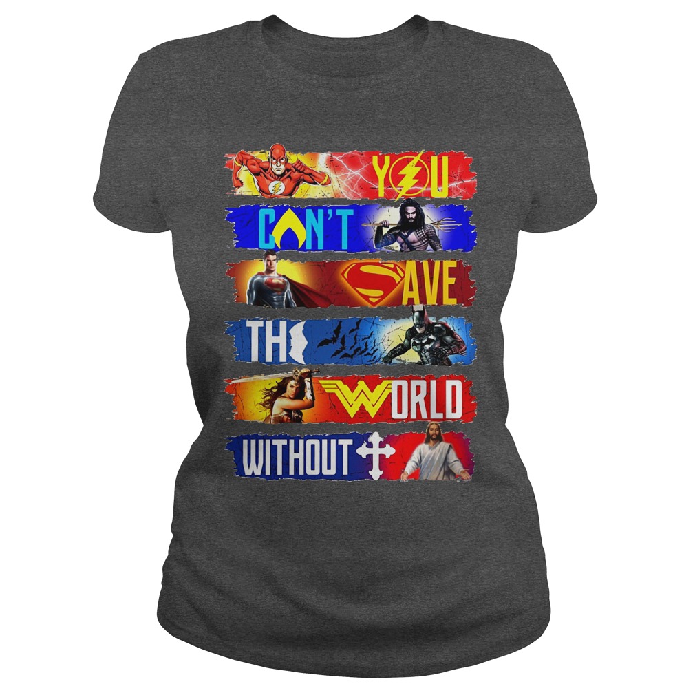 Superheroes You Can't Save The World Without Jesus Shirt, Hoodie ...