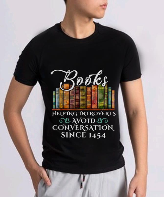 Awesome Since 1454 Books Helping Introverts Avoid Conversation shirt ...