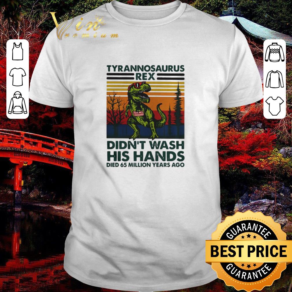 Premium Tyrannosaurus Rex Didn't Wash His Hands Died 65 Million Years ...