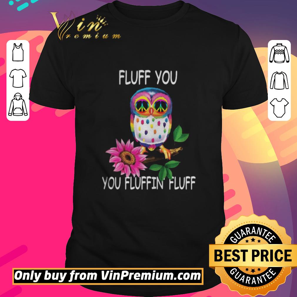 Premium Fluff You, You Fluffin Fluff shirt - Kutee Boutique