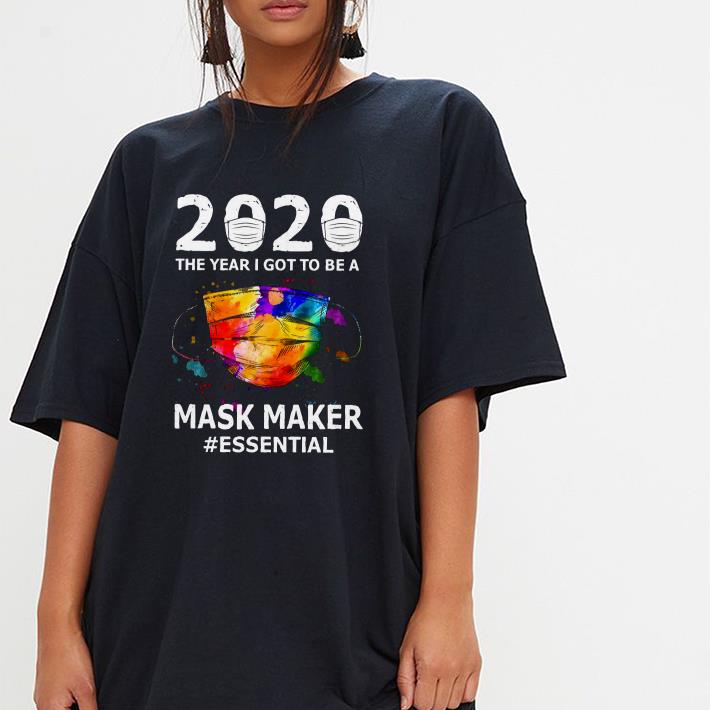 Premium 2020 The Year I Got To Be A Mask Maker Essential Colors Shirt ...