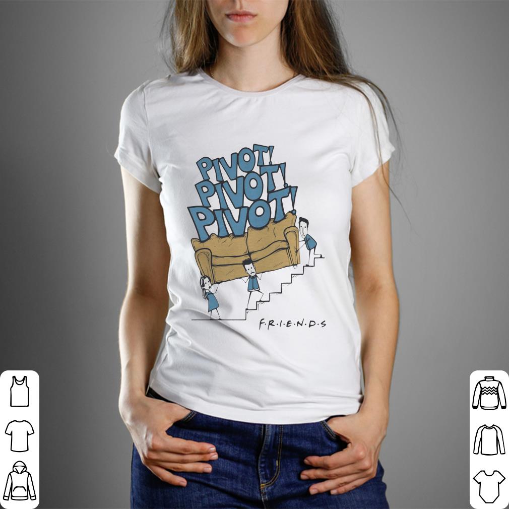 Top Pivot shut up Friends shirt, hoodie, sweater, longsleeve t-shirt