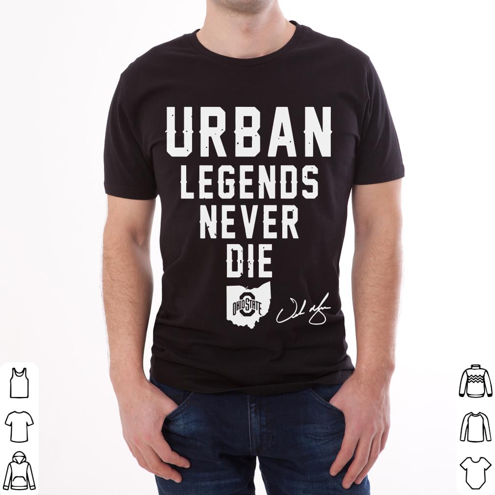Pretty Ohio State Urban legends never die shirt, hoodie, sweater ...