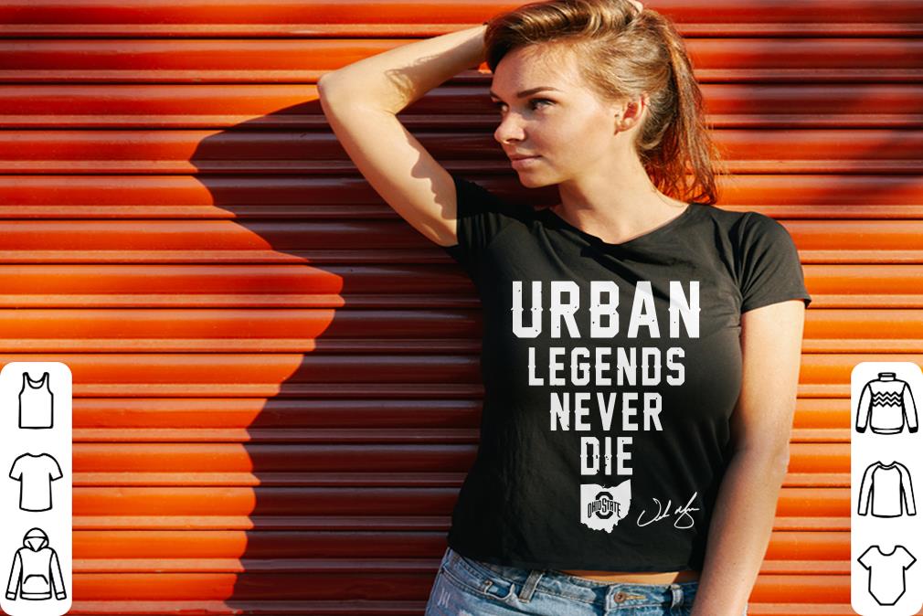 Pretty Ohio State Urban legends never die shirt, hoodie, sweater ...