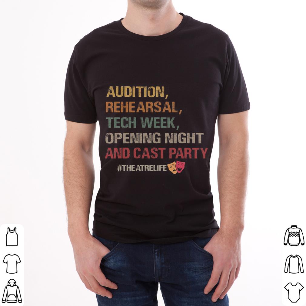 Funny Audition rehearsal tech week opening night and cast party shirt ...