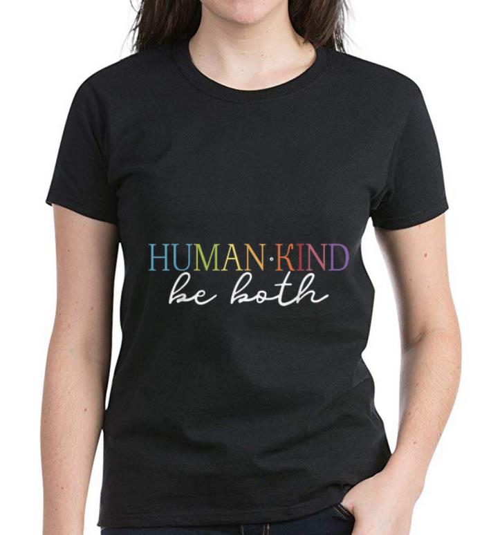 Premium Humankind Be Both shirt, hoodie, sweater, longsleeve t-shirt