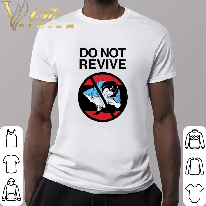 Top Do not revive shirt, hoodie, sweater, longsleeve t-shirt