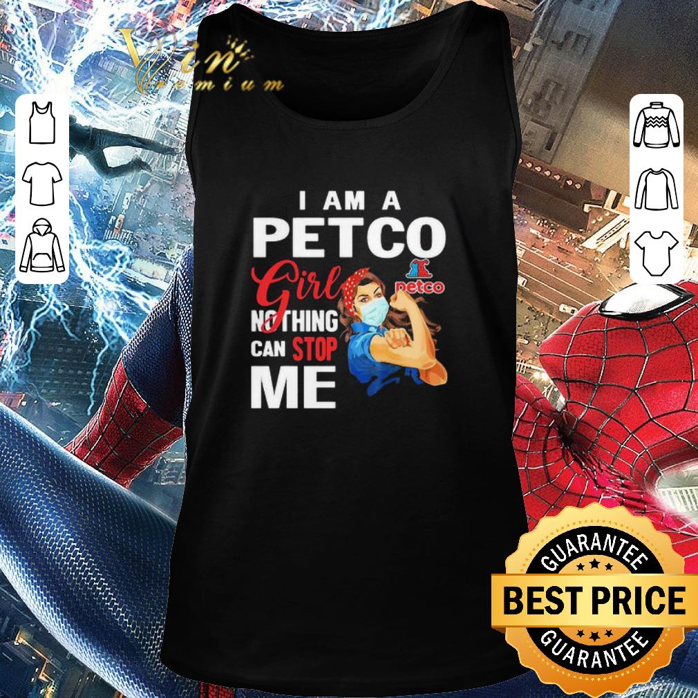 Funny Strong Woman I Am A Petco Girl Nothing Can Stop Me Coronavirus ...