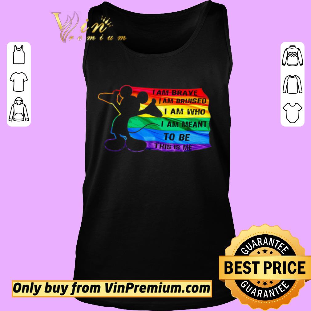 Original Mickey Mouse Lgbt Pride I Am Brave I Am Bruised I Am Who I Am ...