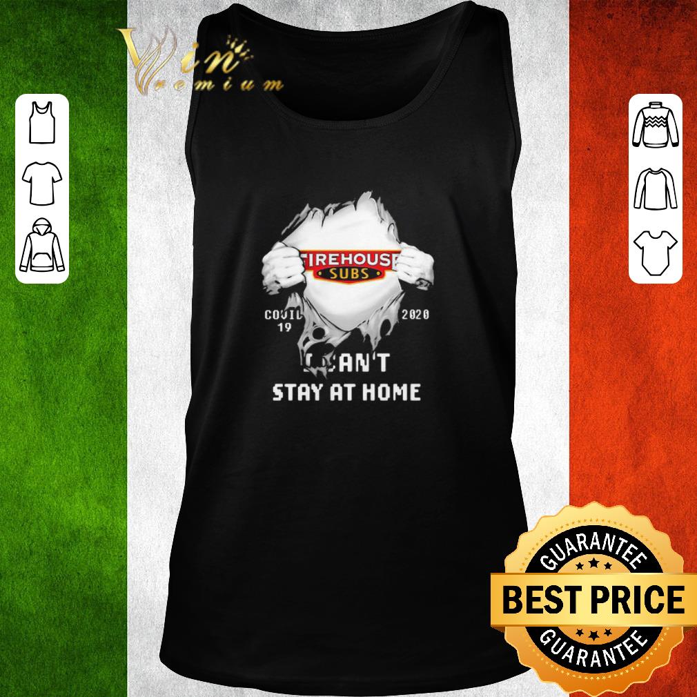 Funny Firehouse Subs Inside Me Covid-19 2020 I Can’t Stay At Home shirt ...