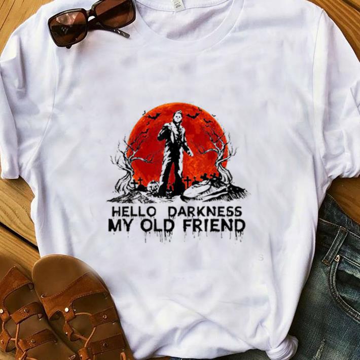 Original michael myers hello darkness my old friend shirt, hoodie ...