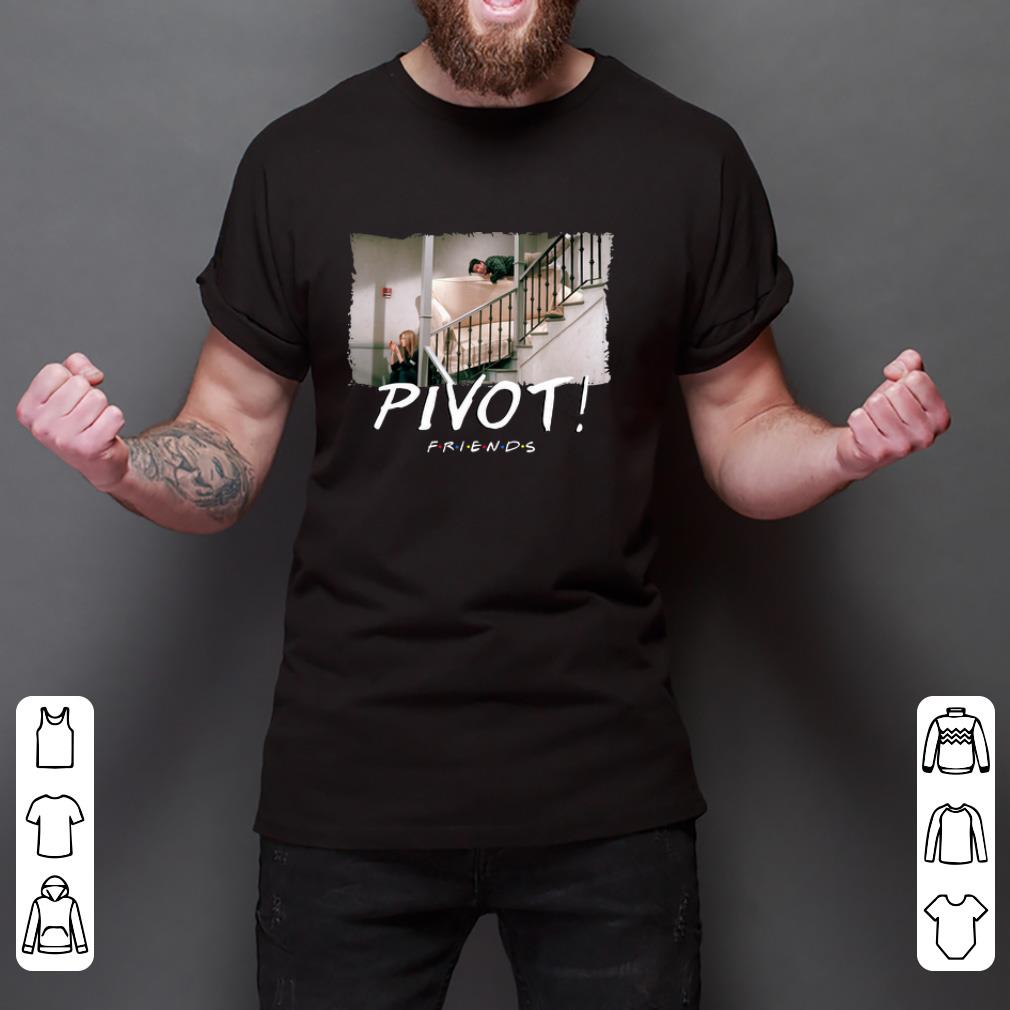 Original Pivot Pivot Pivot Friends TV show shirt, hoodie, sweater ...