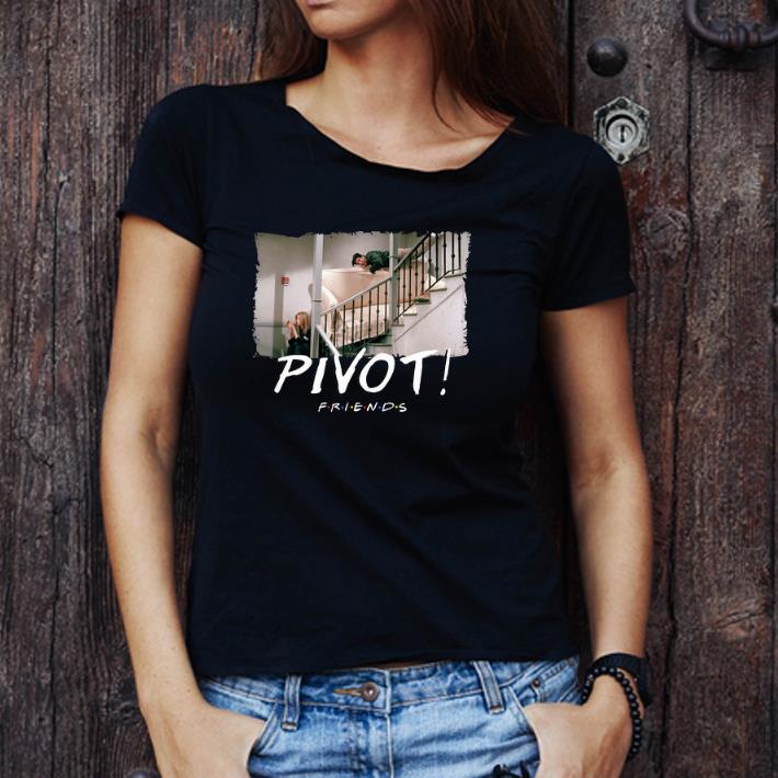 Original Pivot Pivot Pivot Friends TV show shirt, hoodie, sweater ...