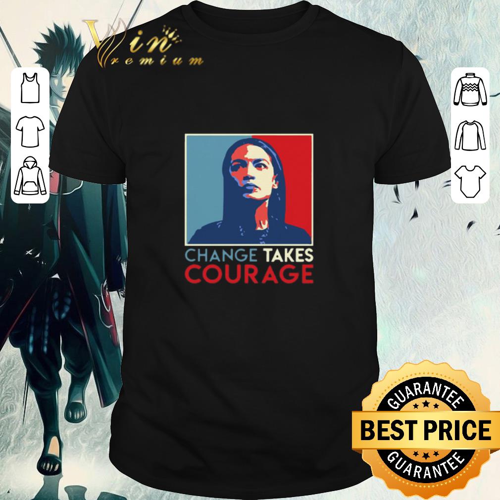 Original Alexandria Ocasio Cortez Change Takes Courage 2020 AOC Art ...