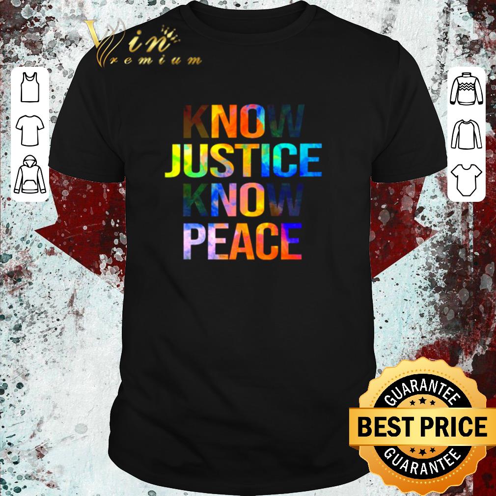 Official Know Justice Know Peace shirt, hoodie, sweater, longsleeve t-shirt