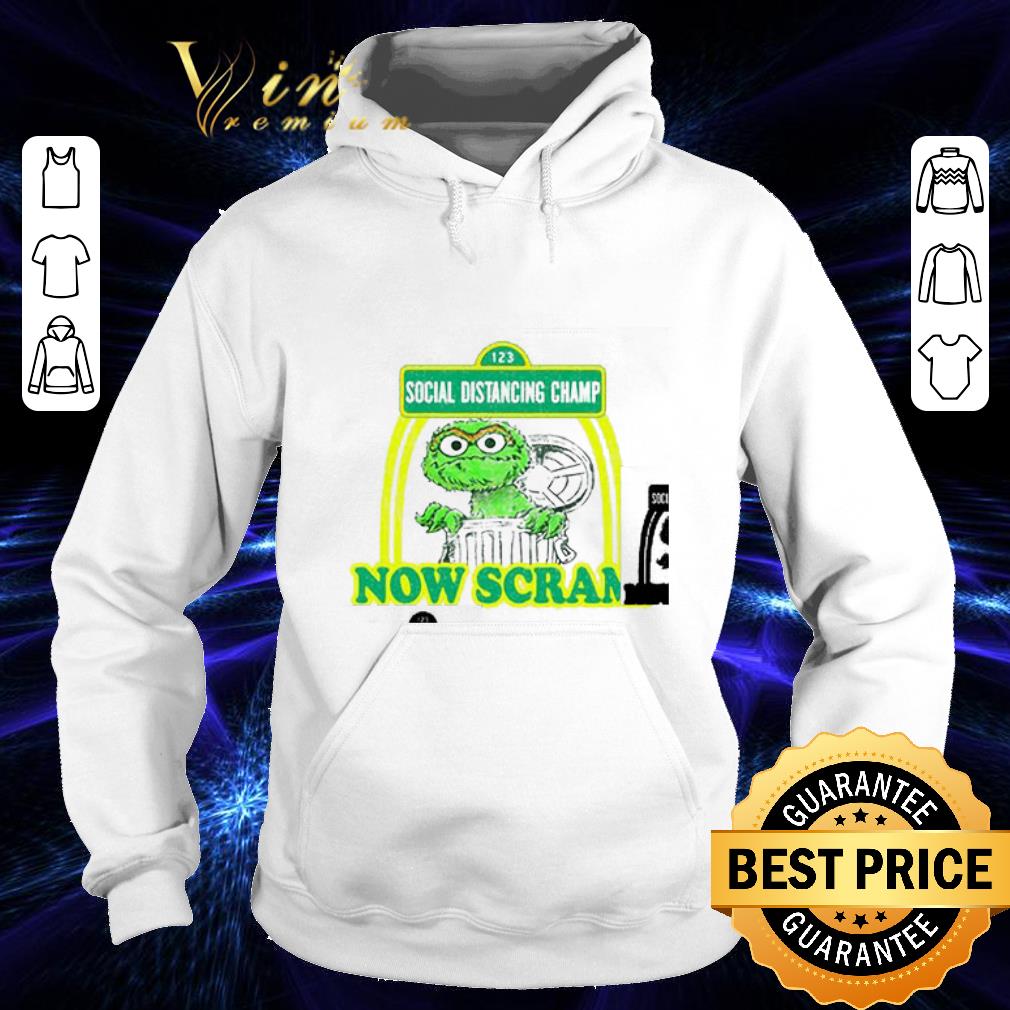 Social distancing champ now scram Coronavirus shirt, hoodie, sweater ...