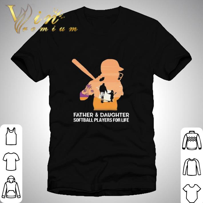 Father And Daughter Softball Players For Life Fathers Day shirt, hoodie ...
