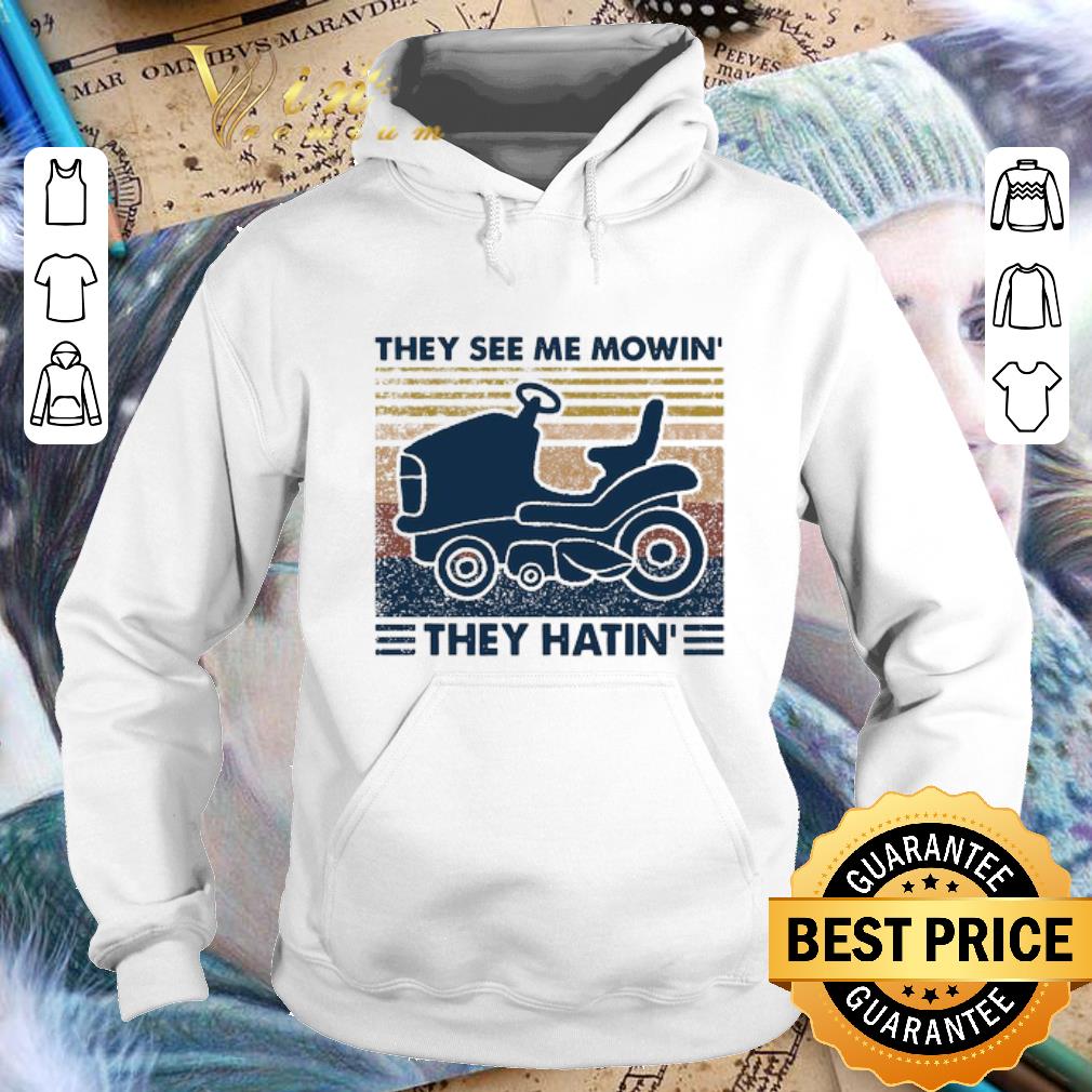 Vintage They See Me Mowin’ They Hatin’ shirt, hoodie, sweater ...