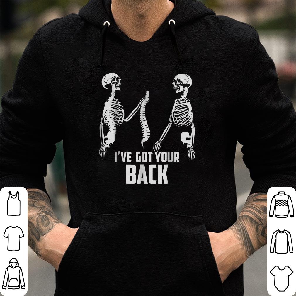 Official Skeleton I’ve Got Your Back shirt, hoodie, sweater, longsleeve ...