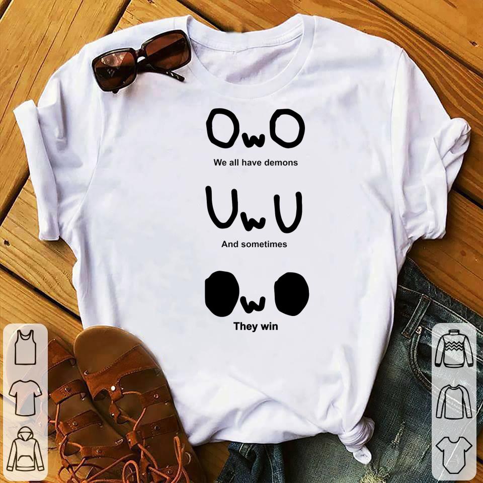 Awesome OWO We all have demons And sometimes They win shirt, hoodie ...