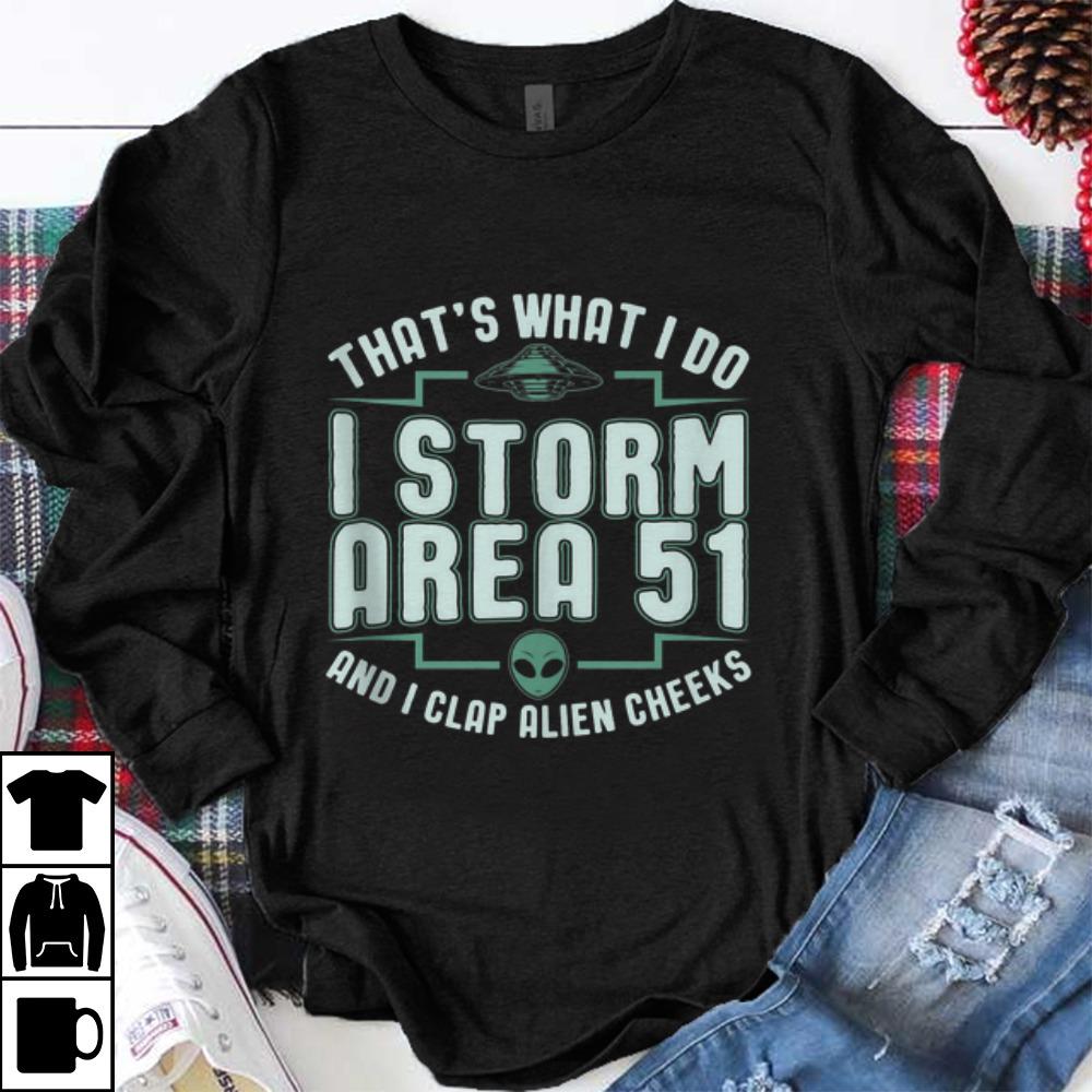 Premium trend UFO That's What I Do I Storm Area 51 And I Clap Alien ...