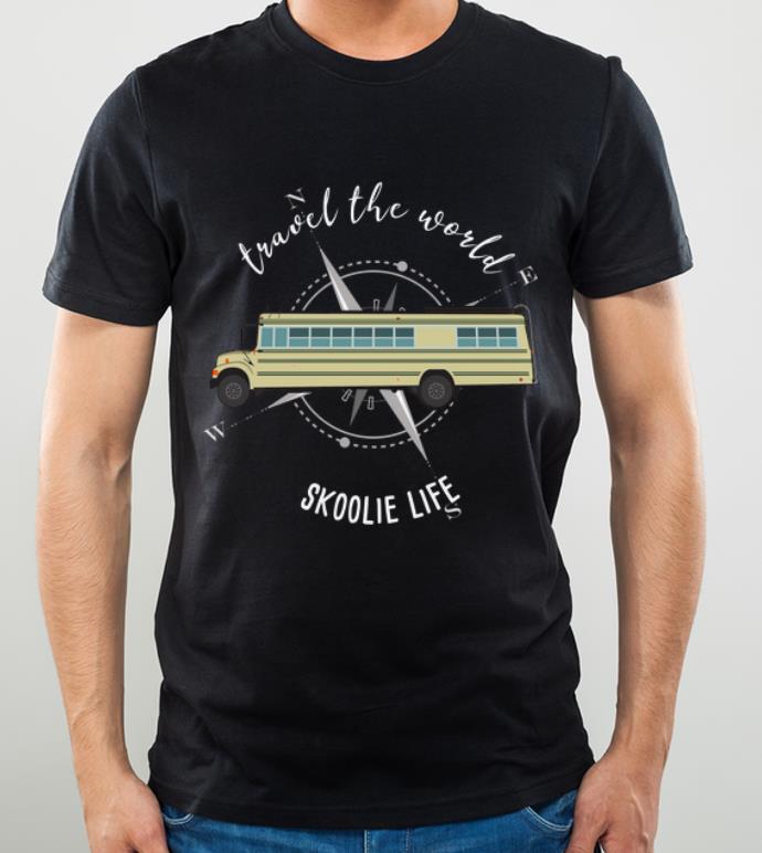 Great Travel The World Skoolie Life Converted School Bus shirt, hoodie ...