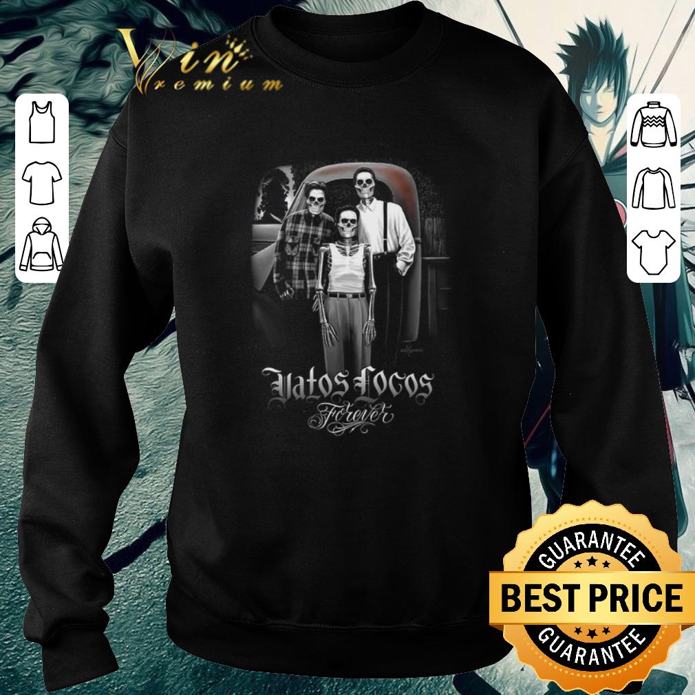 Official Vatos Locos Forever version skeleton shirt, hoodie, sweater ...