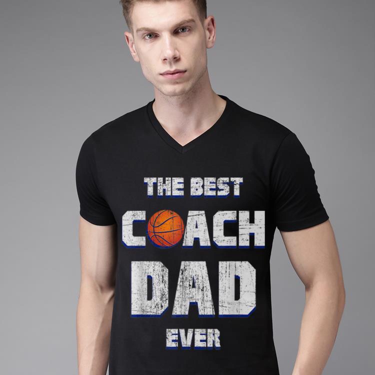 Premium The Best Basketball Coach Dad Ever Shirt, hoodie, sweater ...