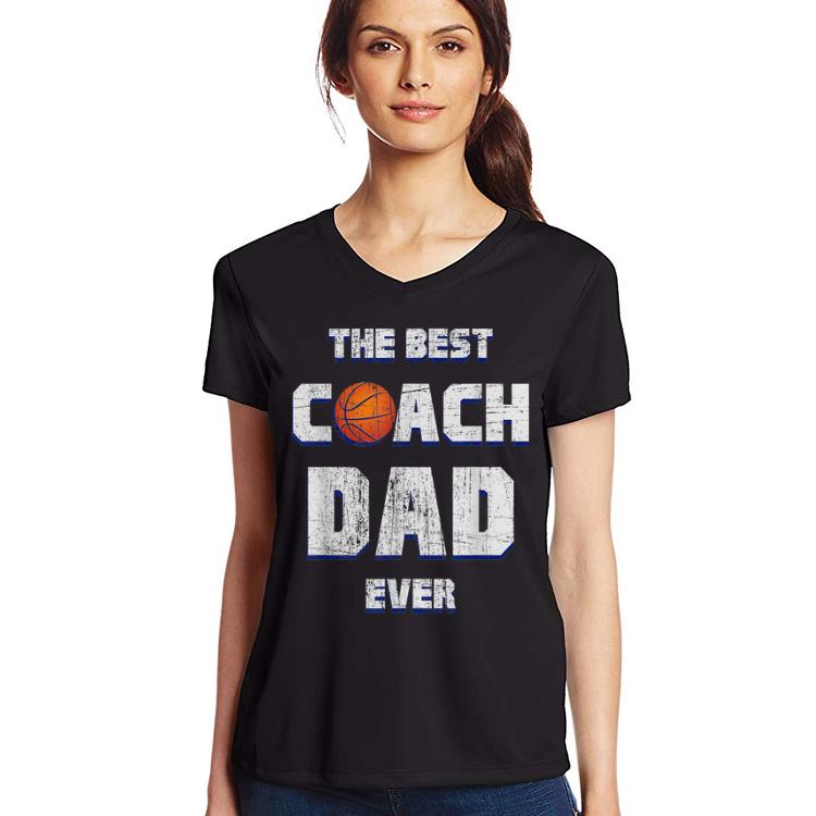 Premium The Best Basketball Coach Dad Ever Shirt, hoodie, sweater ...