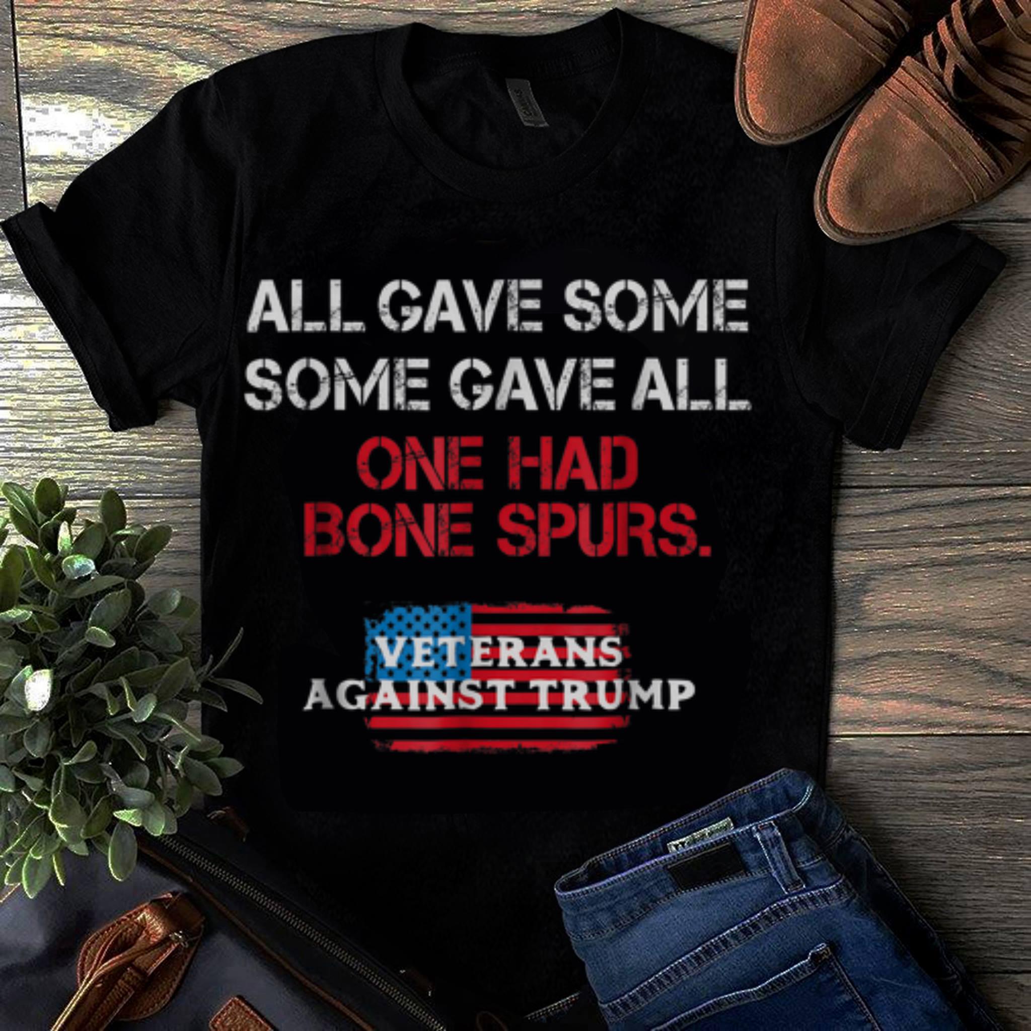 Original All Gave Some Some Gave All One Had Bone Spurs American Flag ...