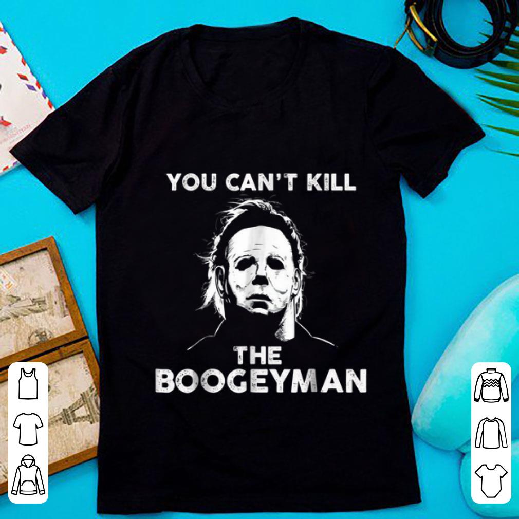 Hot Michael Myers You Can't Kill The Boogeyman shirt, hoodie, sweater ...