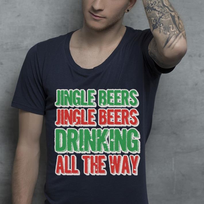 Nice Christmas Jingle Beers Jingle Beers Drinking All The Way shirt ...