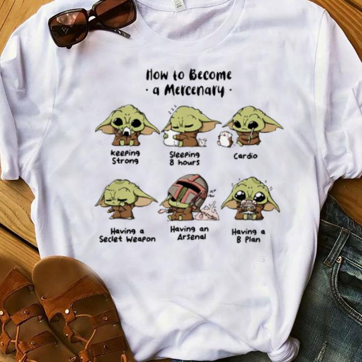Official How To Become A Mercenary Baby Yoda shirt, hoodie, sweater ...