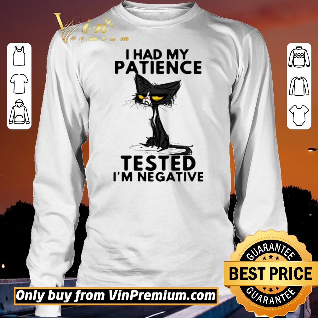 Nice Black Cat I Had My Patience Tested I'm Negative shirt, hoodie ...