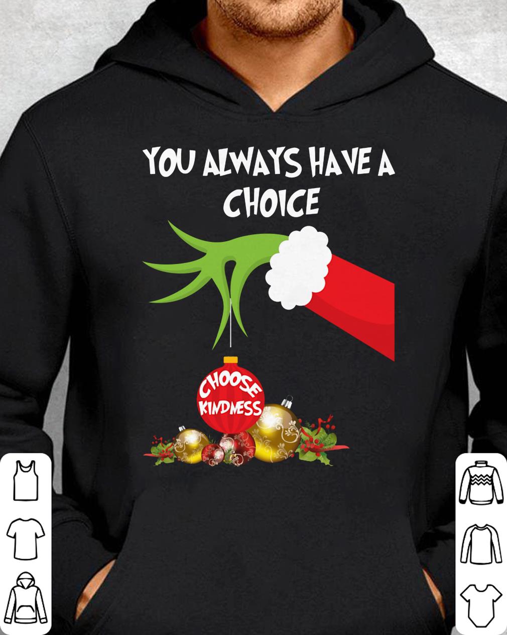 Pretty Grinch hand holding you always have a choice choose kindness ...