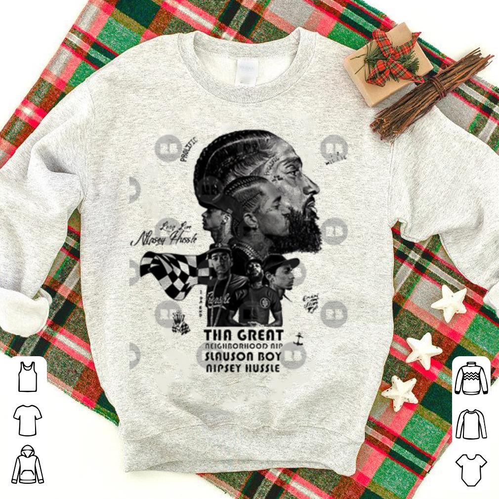 Long live Tha Great neighborhood Nip Slauson boy Nipsey Hussle shirt ...