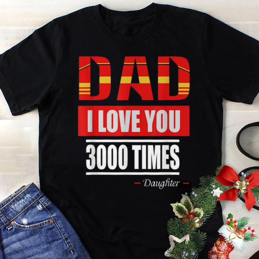 Original Dad I Love You 3000 Times Father's Day shirt, hoodie, sweater ...